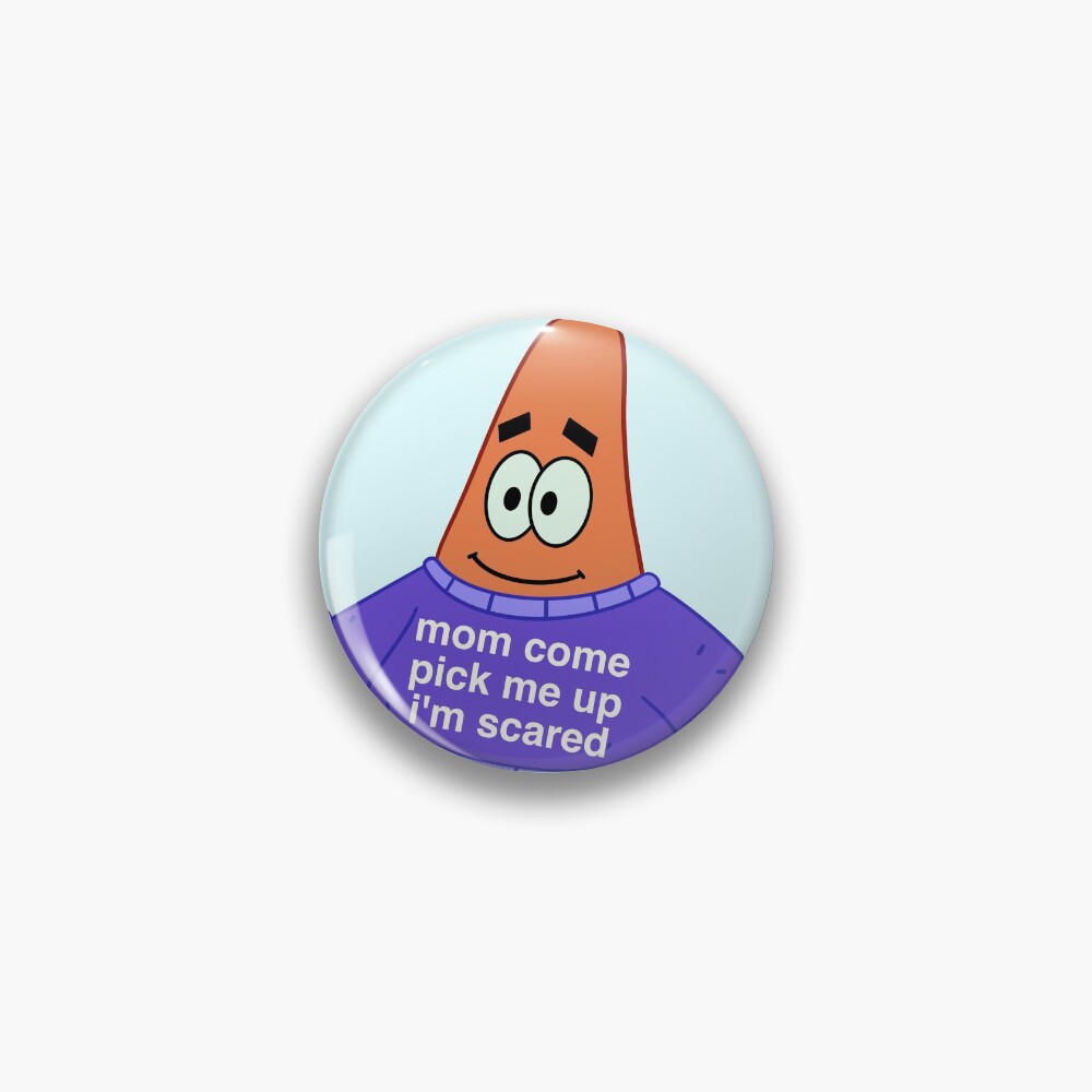 "Scared Patrick (mom come pick me up i'm scared)" Pin for Sale by andrw ...