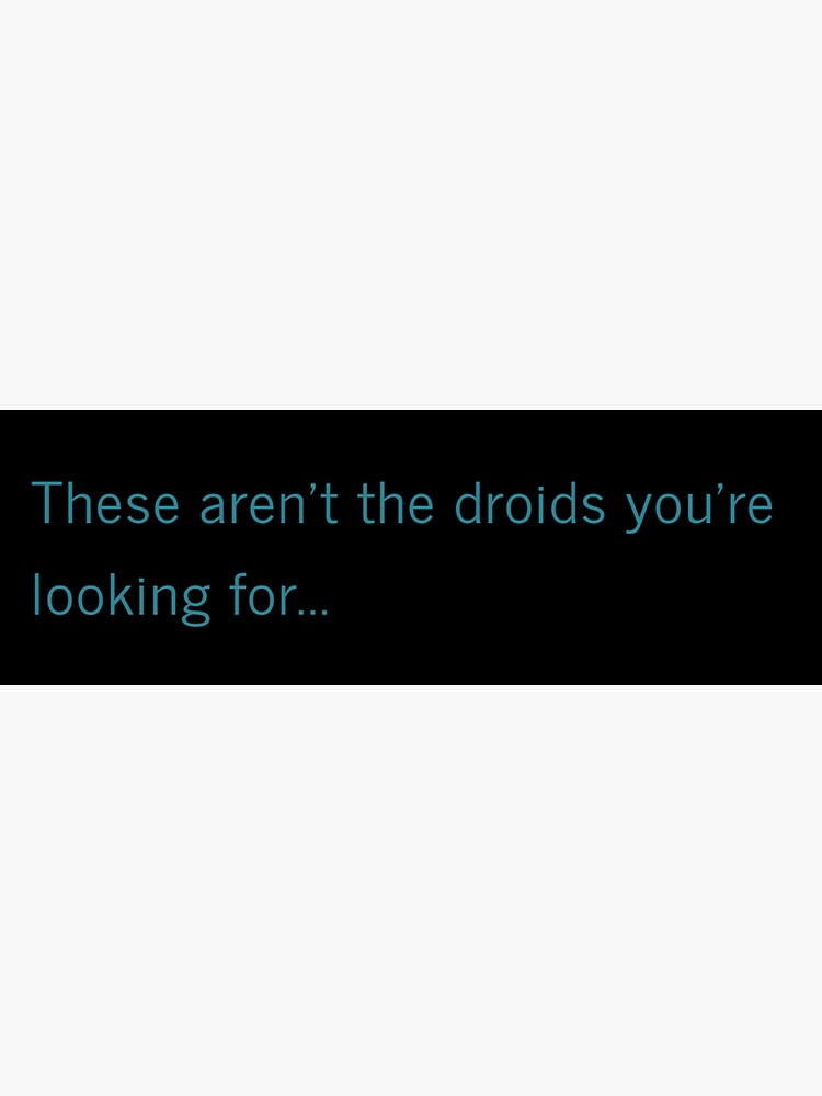 "These Aren't the Droids You're Looking For..." Sticker for Sale by ...