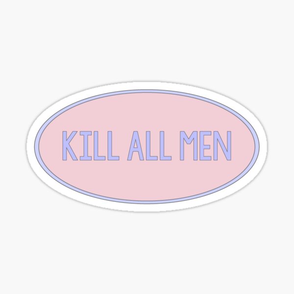 Kill All Men Gifts & Merchandise | Redbubble