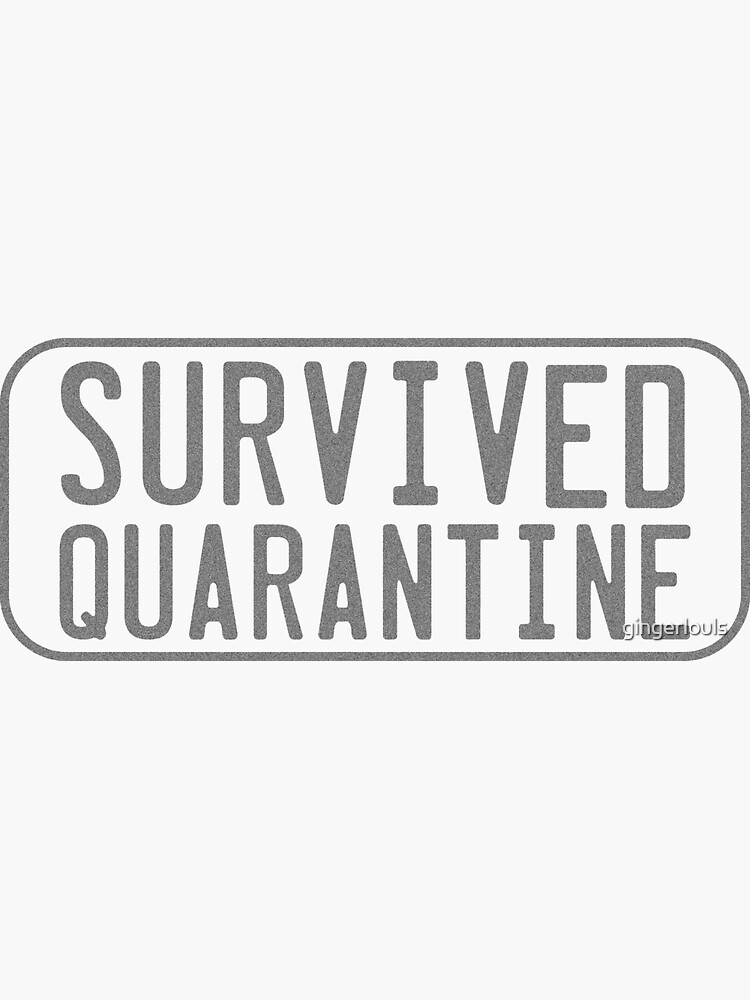 "Survived Quarantine" Sticker by gingerlouls | Redbubble