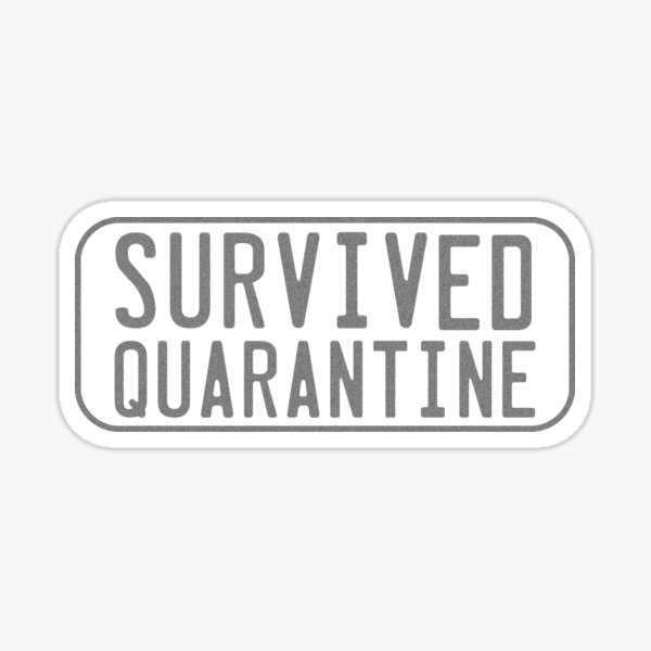 "Survived Quarantine" Sticker by gingerlouls | Redbubble