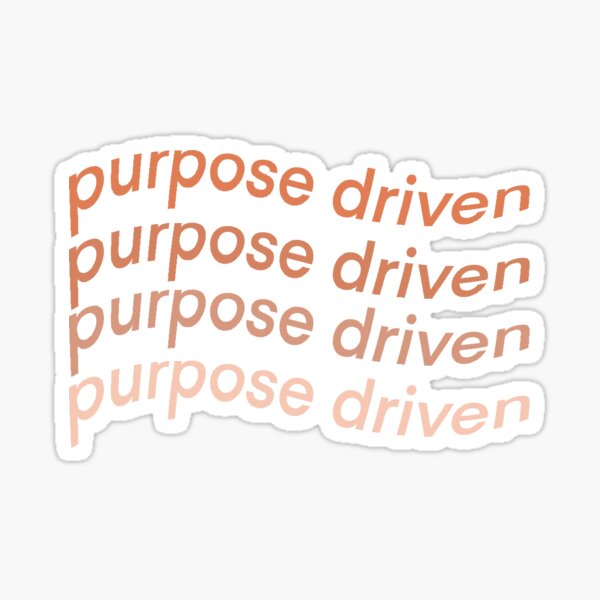 "purpose driven" Sticker by theanniecoffey | Redbubble
