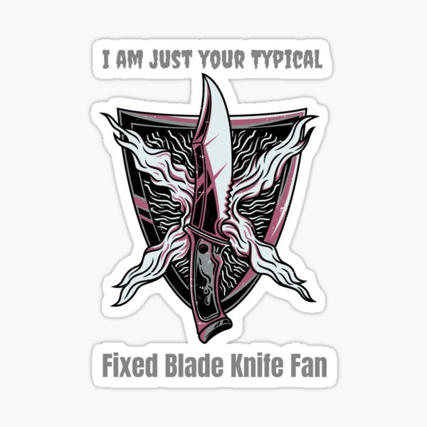 "I am Just Your Typical Fixed Blade Knife Fan with Shield" Sticker for ...