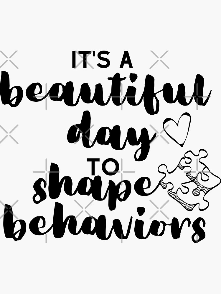 "It's a Beautiful Day to Shape Behaviors Behavior Analysis ABA BCBA ...