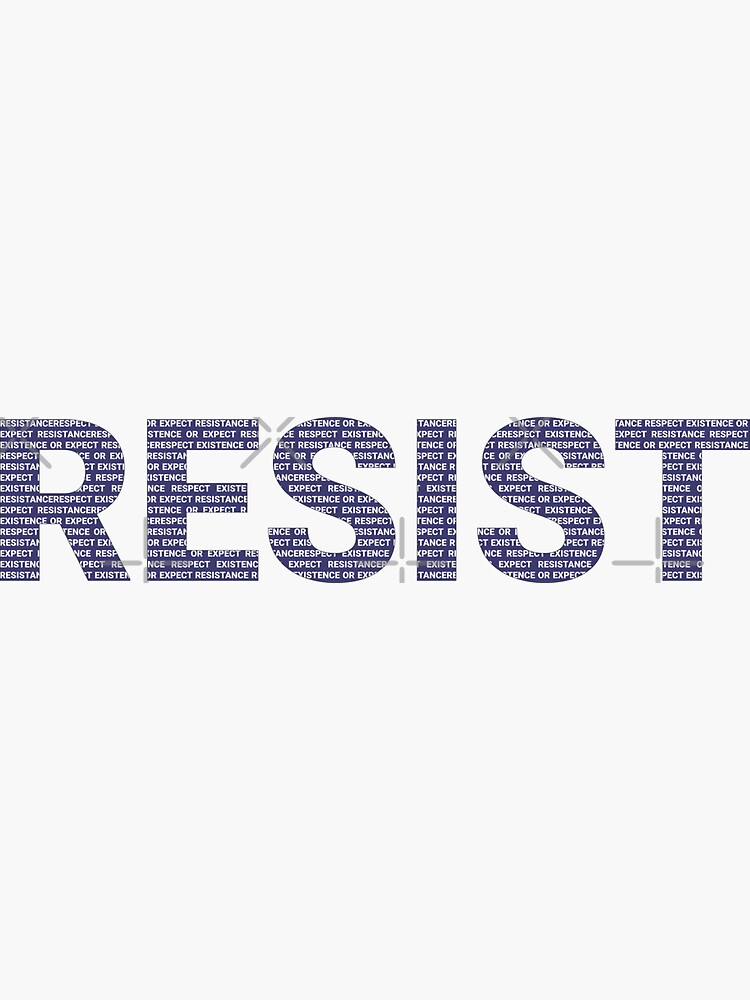 "RESIST - Respect Existence or Expect Resistance" Sticker for Sale by ...
