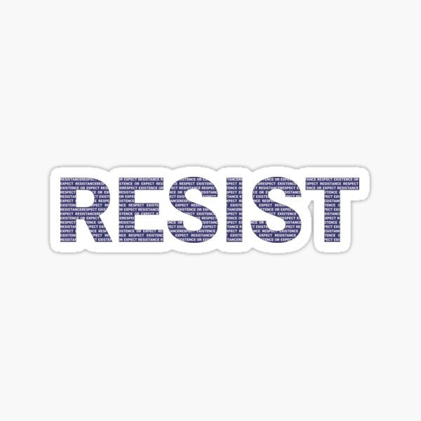 "RESIST - Respect Existence or Expect Resistance" Sticker for Sale by ...