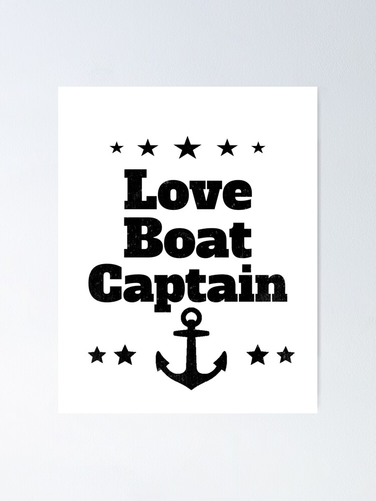 "Love Boat Captain" Poster for Sale by Jenijunk | Redbubble