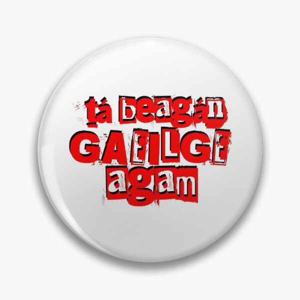 "Tá beagán Gaeilge agam" Pin for Sale by JockDove | Redbubble