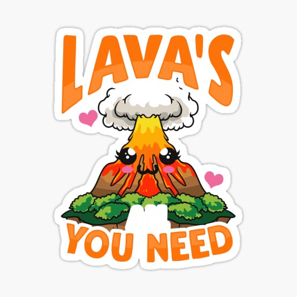 "Cute & Funny Lava's All You Need Volcano Pun" Sticker for Sale by ...