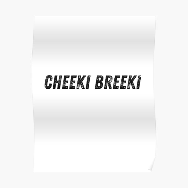 "CHEEKI BREEKI" Poster for Sale by inkypinky4 | Redbubble