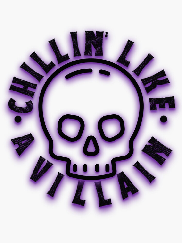 "Chillin' like a villain print" Sticker by Alex-E- | Redbubble