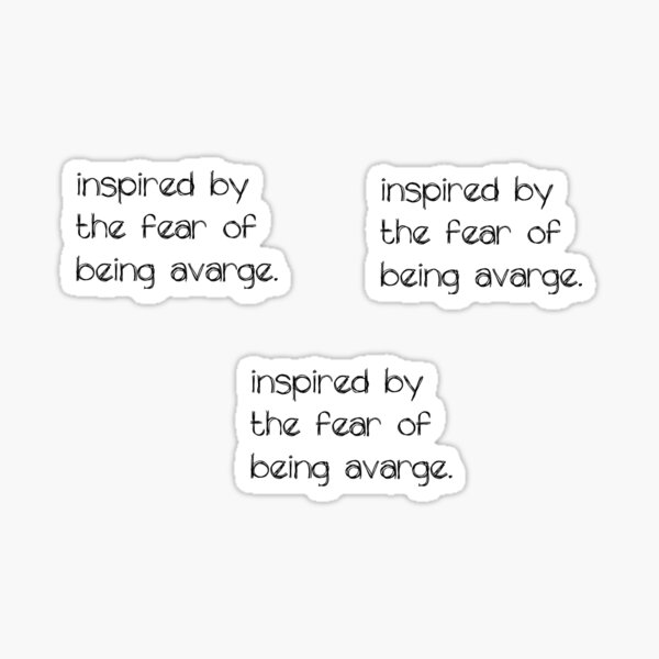 "inspired by the fear of being avarage stickers pack" Sticker for Sale ...