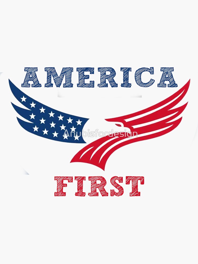 "America First" Sticker by Anubisfordesign | Redbubble