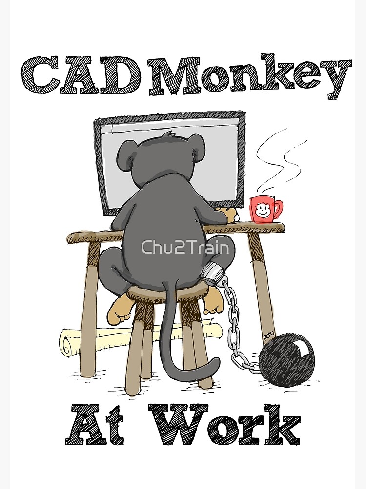 "CAD Monkey At Work" Poster for Sale by Chu2Train | Redbubble