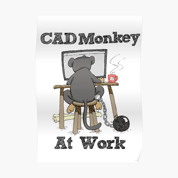 "CAD Monkey At Work" Poster for Sale by Chu2Train | Redbubble