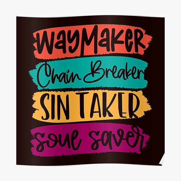 "WAYMAKER CHAIN BREAKER" Poster for Sale by DoubleDSD | Redbubble