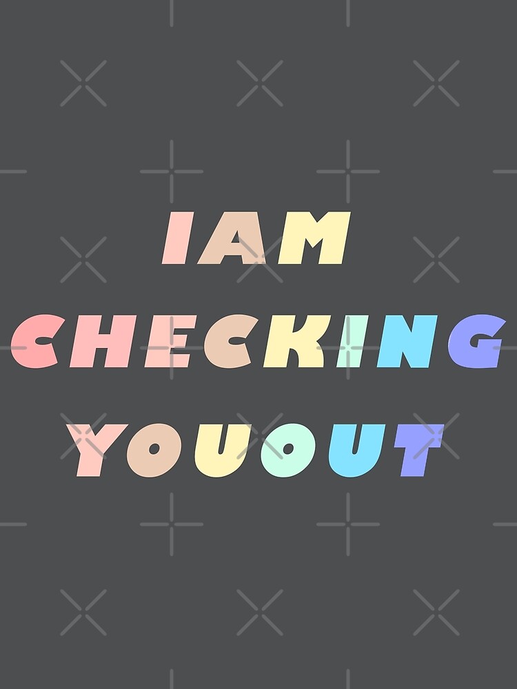 "I am checking you out" Poster for Sale by JakZart | Redbubble
