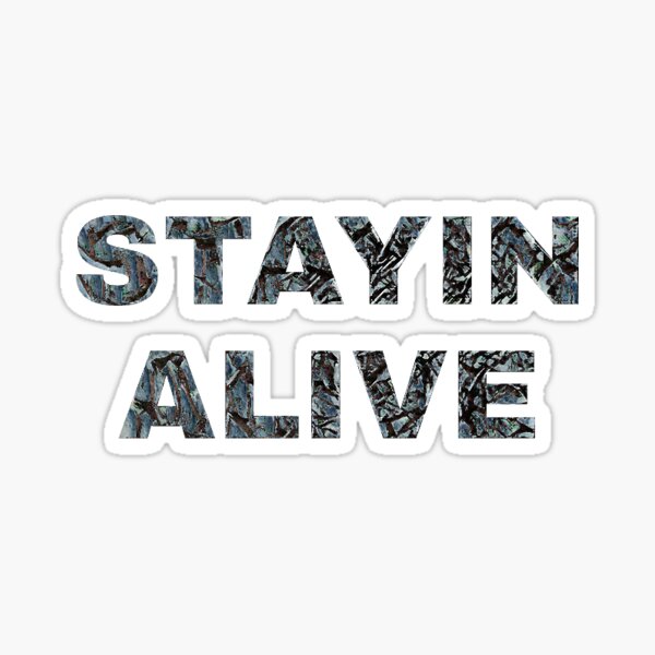 Stayin Alive Stickers | Redbubble