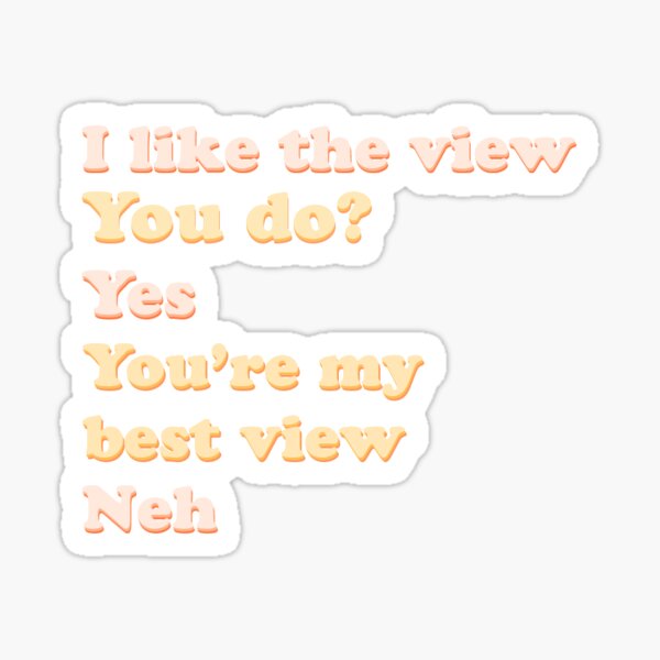 "Iconic 'I like the view' Sticker" Sticker for Sale by messy-creations ...