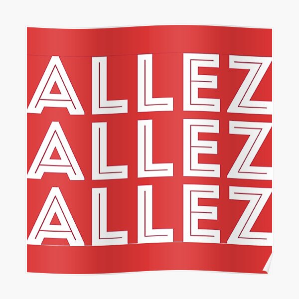 "ALLEZ ALLEZ ALLEZ" Poster for Sale by Womanhud | Redbubble