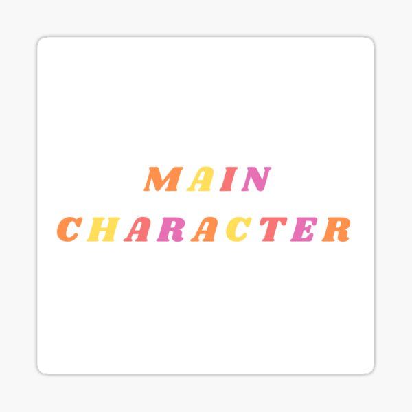"MAIN CHARACTER" Sticker by emcahoon | Redbubble