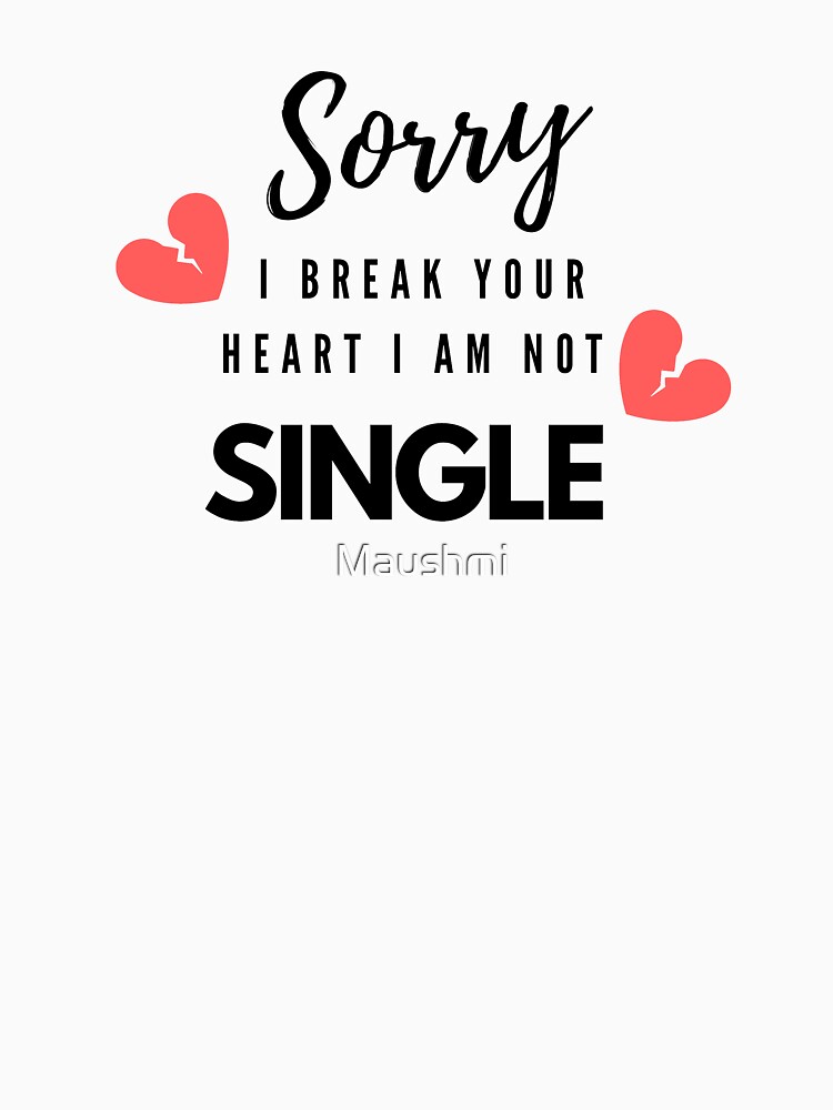 "Sorry I break your heart funny" T-shirt for Sale by Maushmi ...