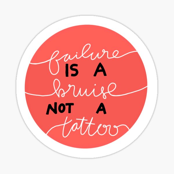 "Failure is a bruise not a tattoo" Sticker for Sale by lulumcc | Redbubble