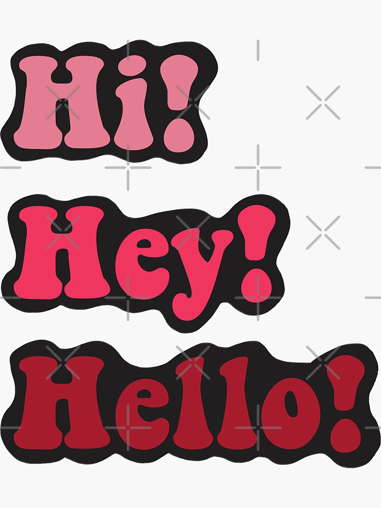 "Hi! Hey! Hello!" Sticker for Sale by RaquelsRoom | Redbubble
