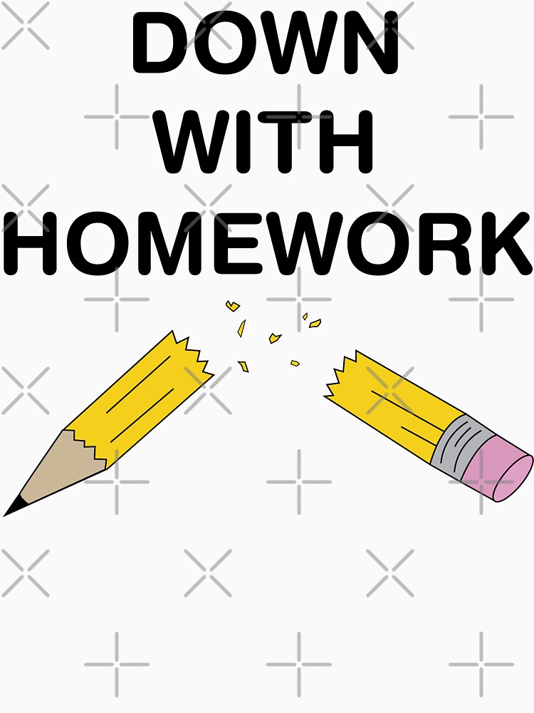 "Down with Homework" T-shirt for Sale by MissClaraBow | Redbubble | the ...