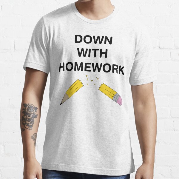 "Down with Homework" T-shirt for Sale by MissClaraBow | Redbubble | the ...