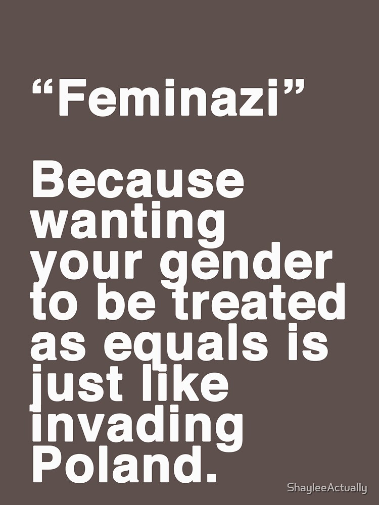 "Feminazi" T-shirt for Sale by ShayleeActually | Redbubble | feminism t ...