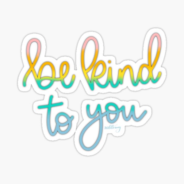 "be kind to you cursive design rainbow" Sticker by rileysimon | Redbubble
