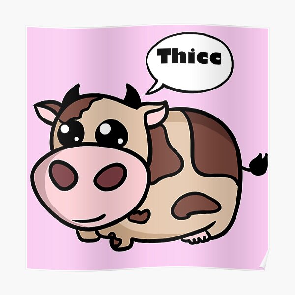"Cow thicc drawing" Poster for Sale by sugbun | Redbubble