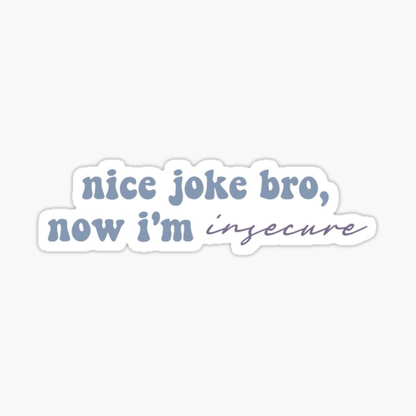 "nice joke bro meme " Sticker by stickyleanna | Redbubble