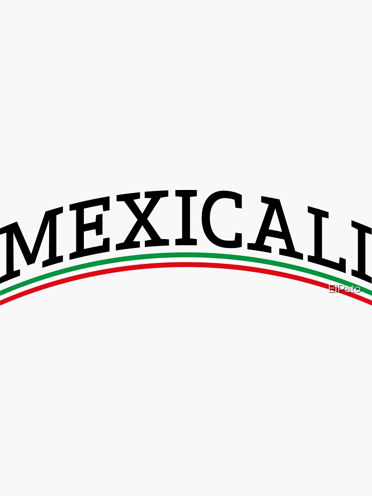 "Mexicali California Mexican flag" Sticker for Sale by ElPato | Redbubble