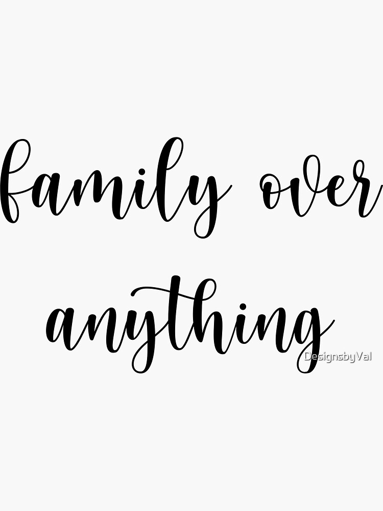 "Family over anything sticker" Sticker for Sale by DesignsbyVal | Redbubble