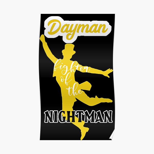 "Dayman, fighter of the Nightman" Poster by dinoglitter | Redbubble
