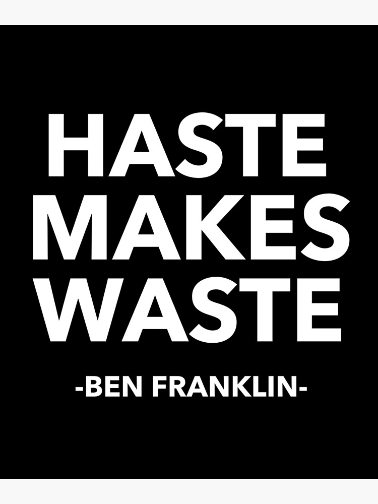 "Haste Makes Waste" Poster for Sale by stephenfagg1991 | Redbubble