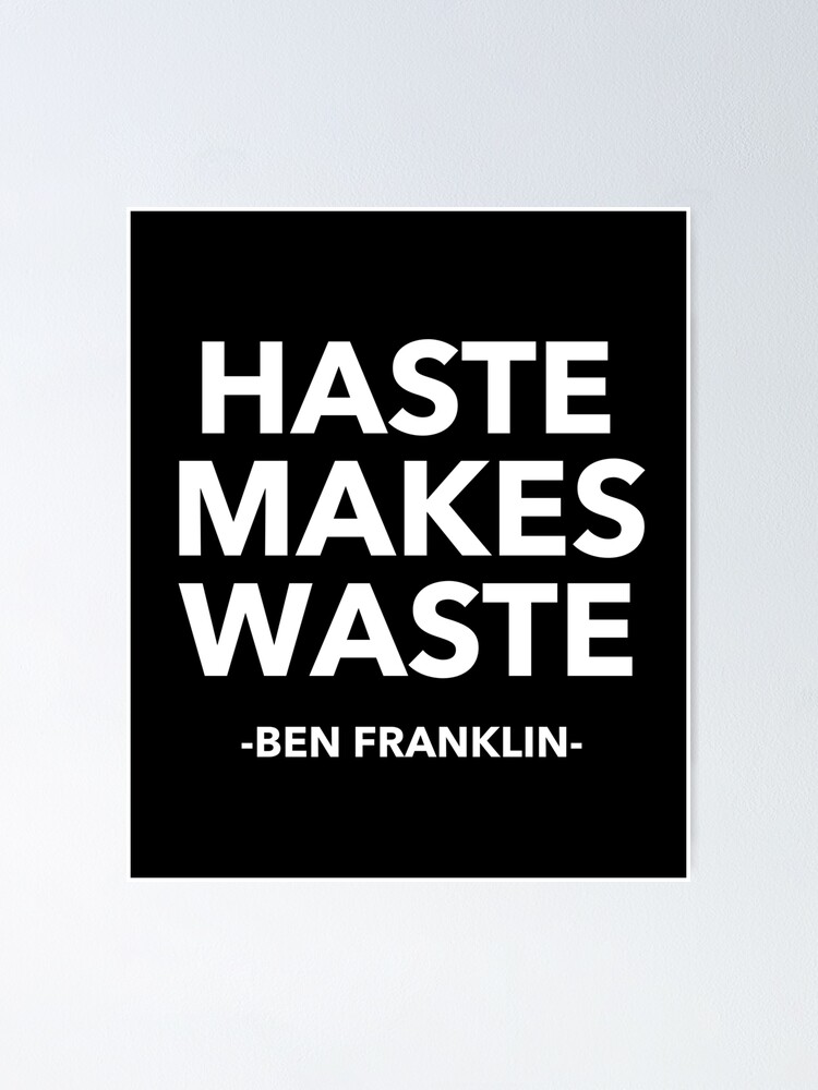 "Haste Makes Waste" Poster for Sale by stephenfagg1991 | Redbubble