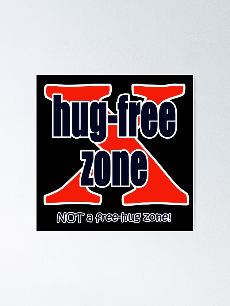 "hug-free zone, not a free hug zone!" Poster for Sale by BeingNow ...