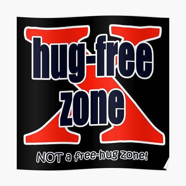 "hug-free zone, not a free hug zone!" Poster for Sale by BeingNow ...