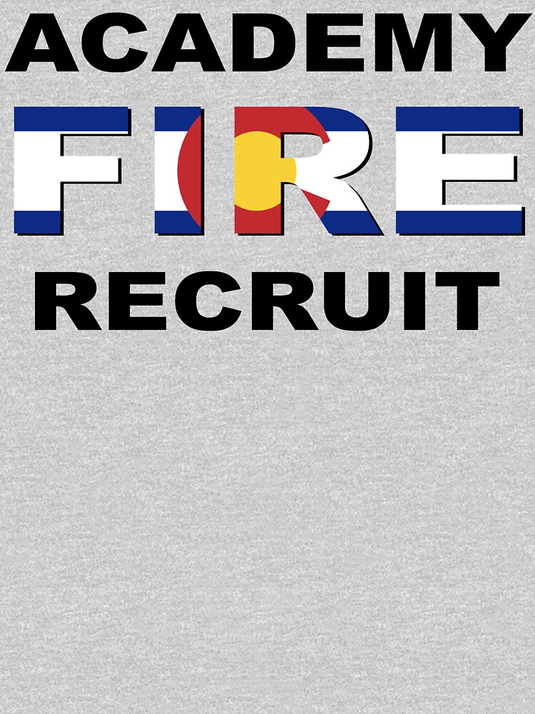 "Fire Academy Recruit - Colorado Flag w/ Black Text" T-shirt for Sale ...