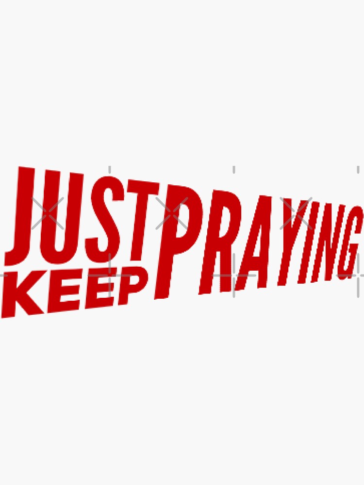 "Just Keep Praying" Sticker for Sale by Obitez | Redbubble