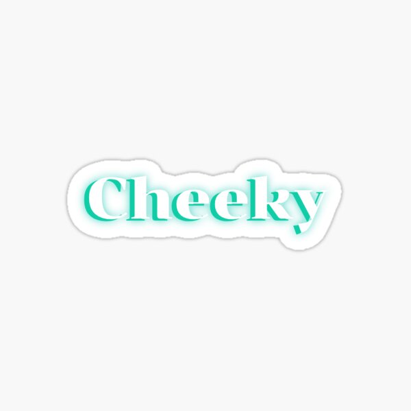 "Cheeky" Sticker for Sale by mirandawoodxx | Redbubble