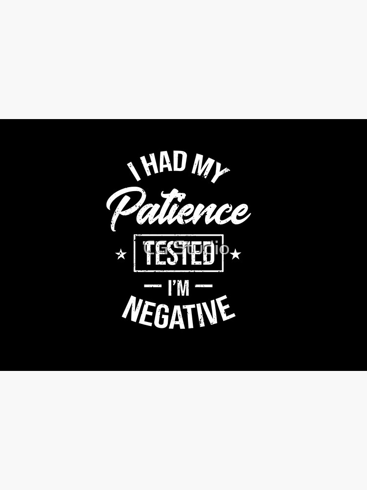 "I had my patience tested I'm negative funny gift" Mask by carlosgonca ...