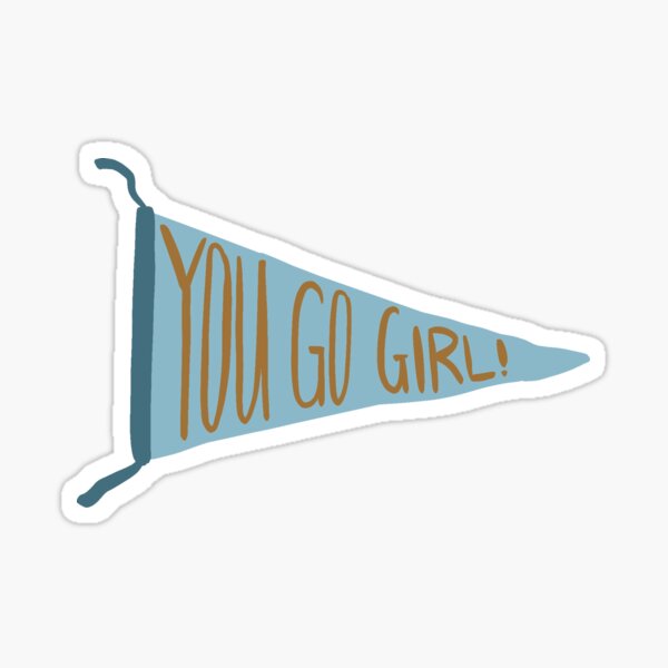 "you go girl!" Sticker for Sale by 4cmw | Redbubble