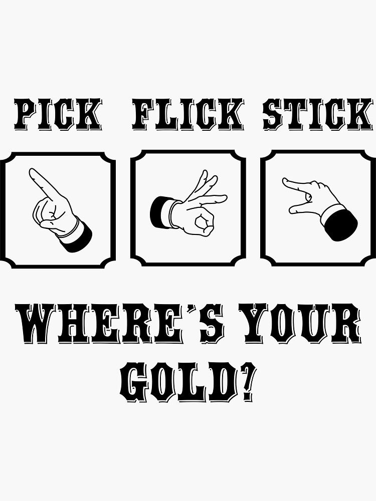 "PICK FLICK STICK Where's Your Gold Dark" Sticker for Sale by podattic ...