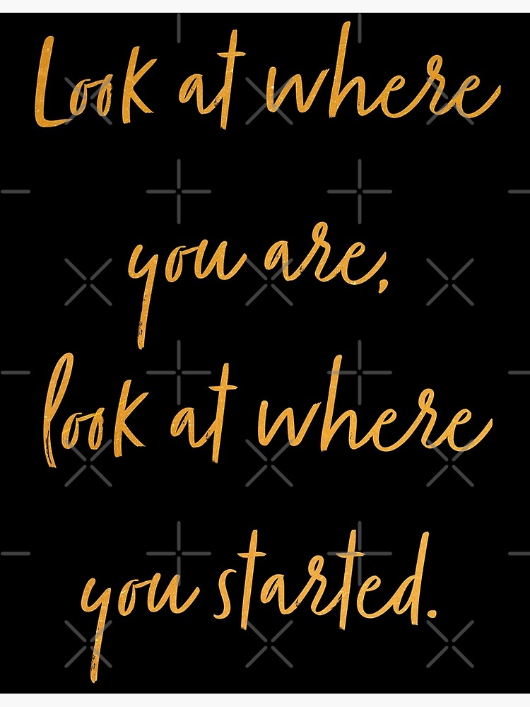 "Look at where you are" Poster by dariastaciwa | Redbubble
