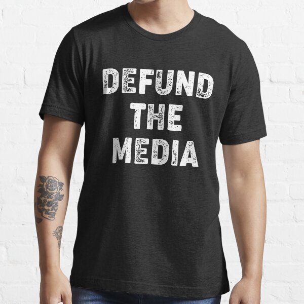 "DEFUND THE MEDIA" T-shirt for Sale by chamsou1992 | Redbubble | the ...