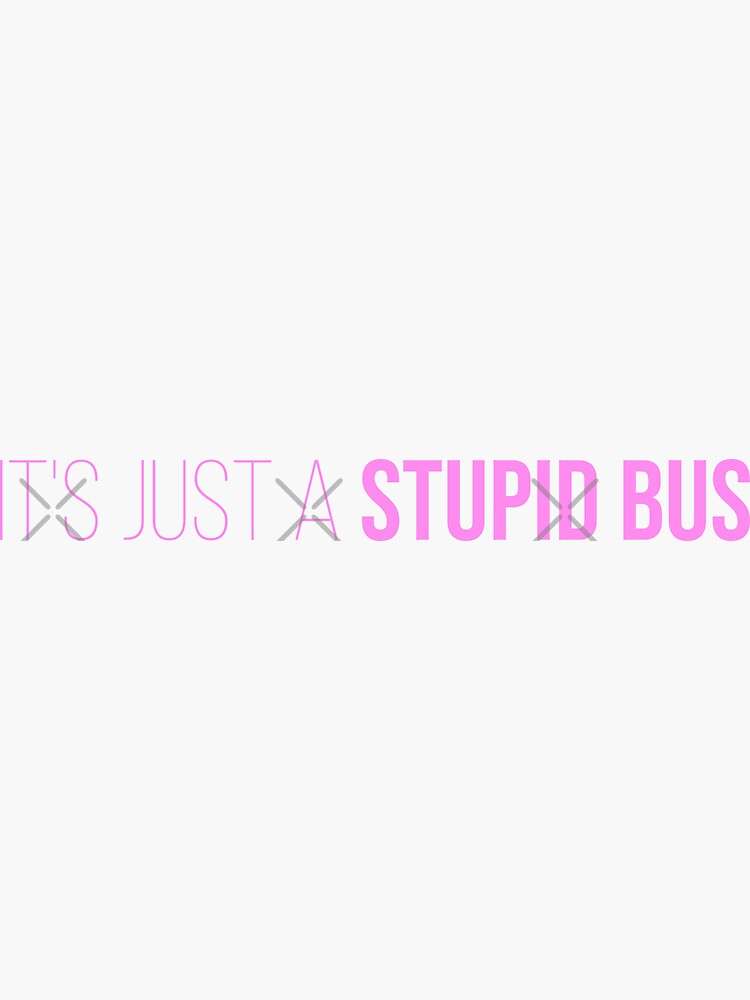 "Stupid bus - pink" Sticker by SacrificialGift | Redbubble